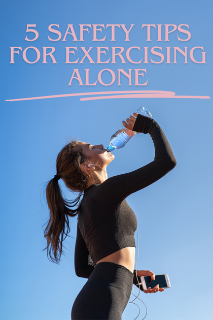 5 Safety Tips When Exercising Alone – RIYU